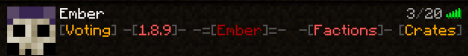 =+=Ember=+= [FACTIONS]-[KITPVP] 1.8.9! Minecraft Server