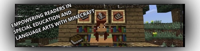 ⛏EMPOWERING READERS IN SPECIAL EDUCATION AND LANGUAGE ARTS WITH MINECRAFT