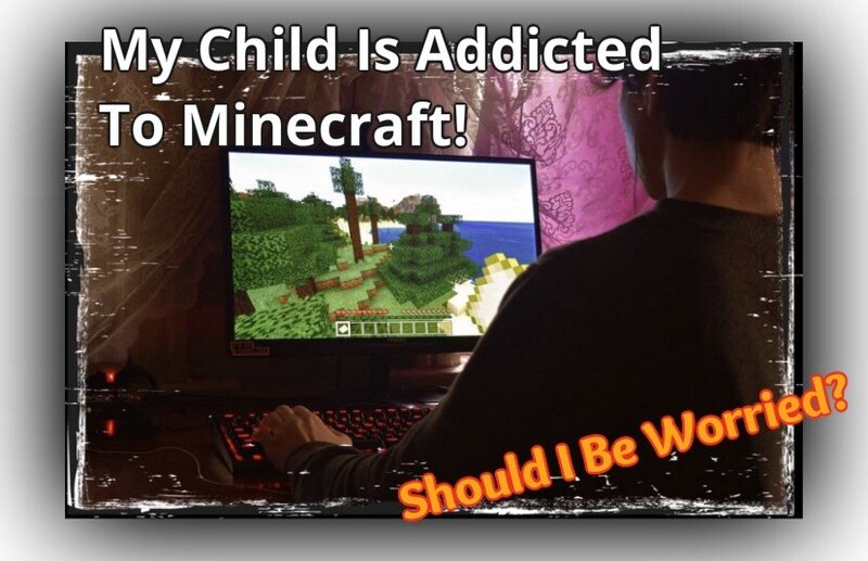 My child is addicted to Minecraft - should I be worried?
