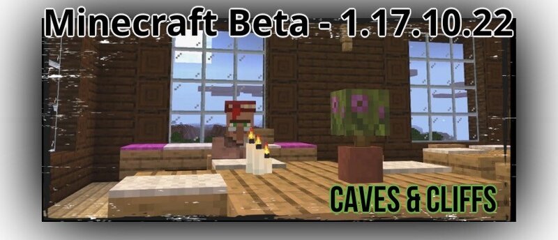 Minecraft Beta - 1.17.10.22 (Xbox One/Windows 10/Android)