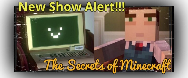 NEW SHOW ALERT: THE SECRETS OF MINECRAFT
