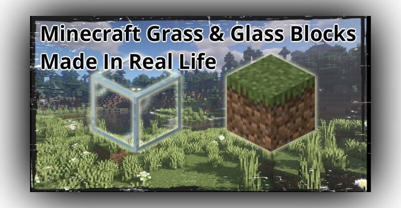 Minecraft Grass & Glass Blocks Made In Real Life