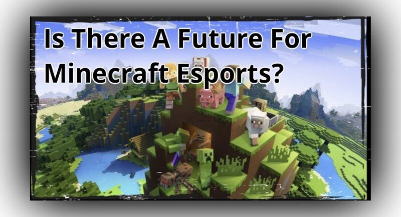 Minecraft’s esports revival: Is there a future for Minecraft esports?