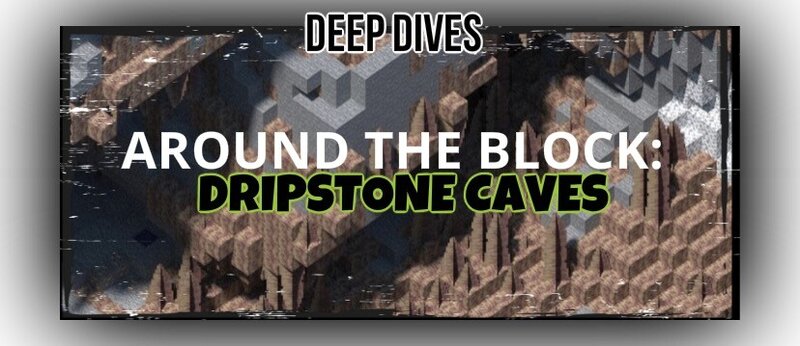 ⛏ AROUND THE BLOCK: DRIPSTONE CAVES