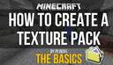The basics - HOW TO CREATE A TEXTURE PACK