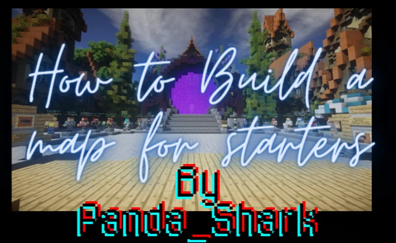 Tips On Builiding A Map for Starters by Panda_Shark