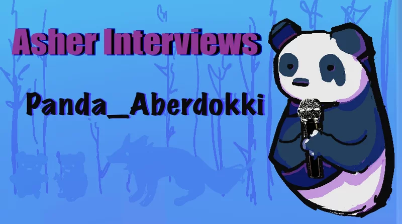 #32 || Asher Interivews: Panda_Aberdokki