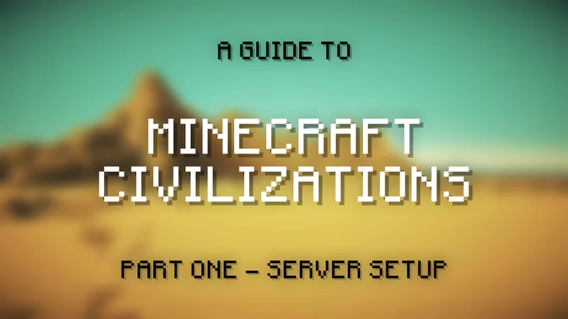 How to Host a 100 Player Minecraft Civilization [Development Post]