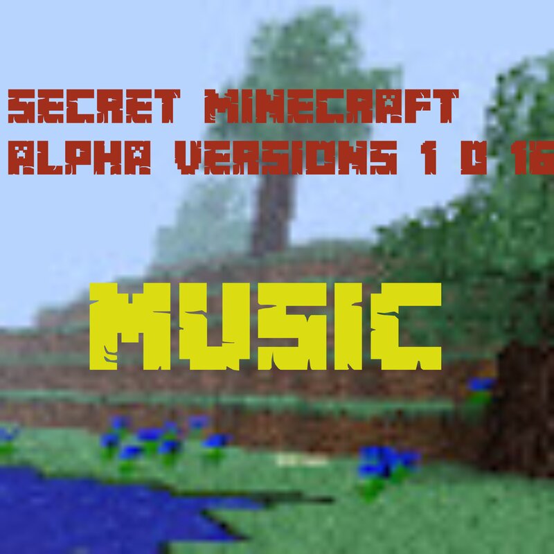 The Secret Minecraft Alpha Versions MUSIC Minecraft Mod
