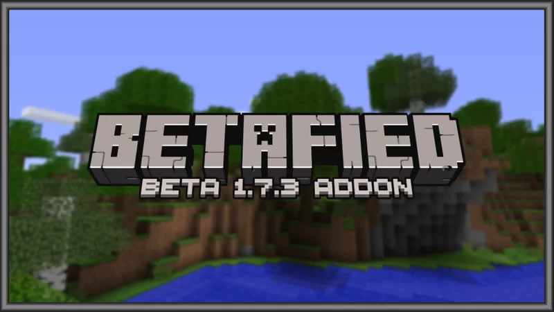 Betafied - Minecraft Java Beta 1.7.3 Ported to Bedrock Edition ...