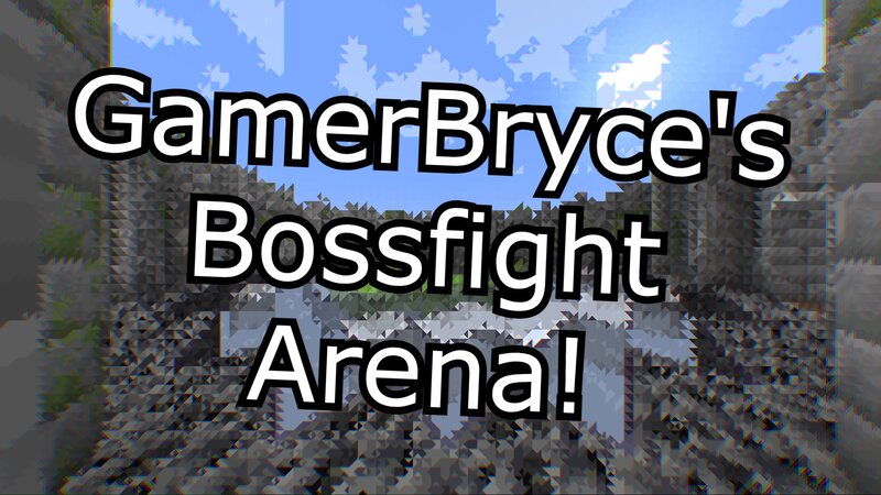 GamerBryce's Bossfight Arena Minecraft Map