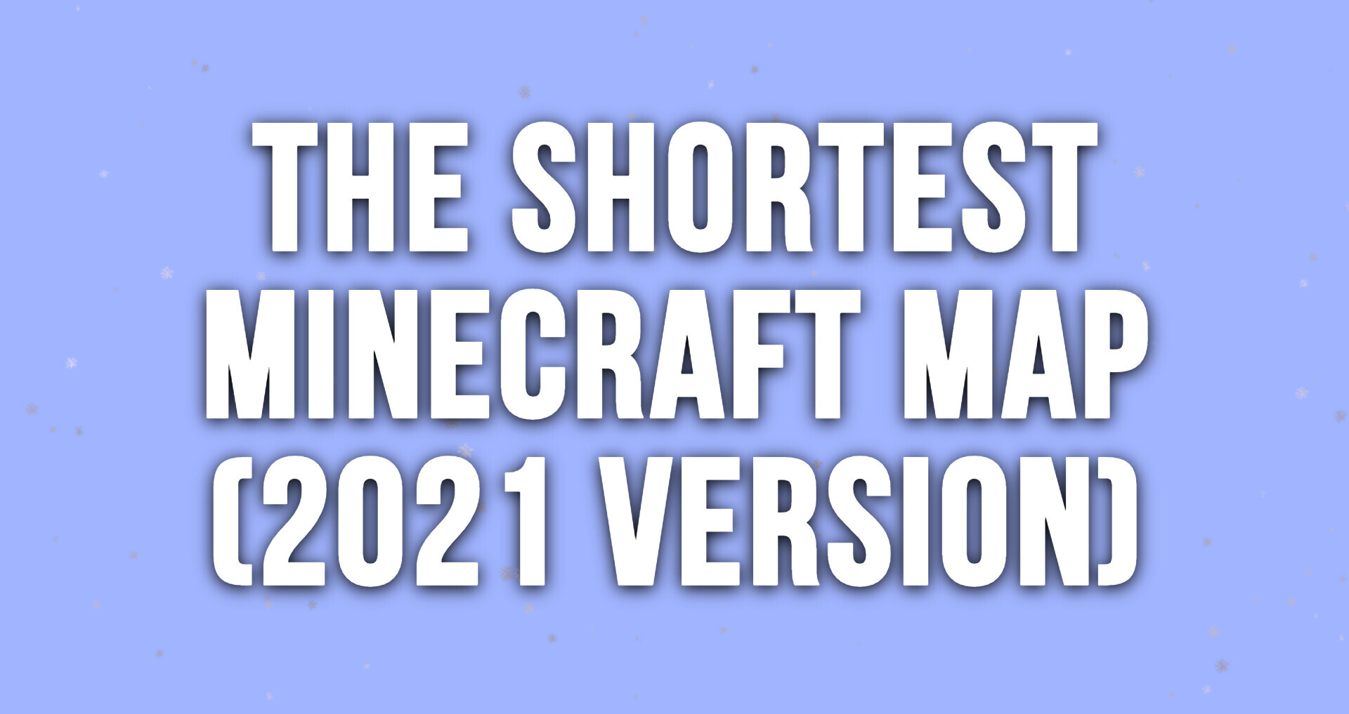 The Shortest Minecraft Map (2021 Version) Minecraft Map