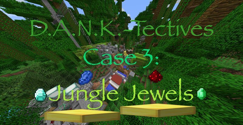 D.A.N.K-Tectives Case 3: Jungle Jewels Minecraft Map