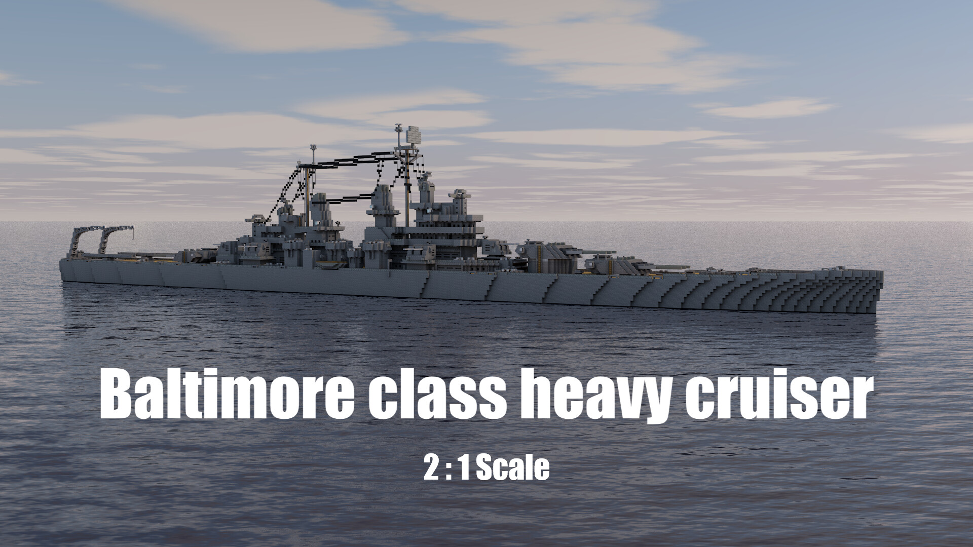 Baltimore Class Heavy Cruiser / 2:1 Scale Minecraft Map