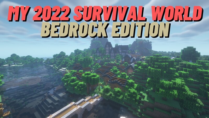 [1.18.2] My 2022 Survival World: Bedrock Edition Minecraft Map