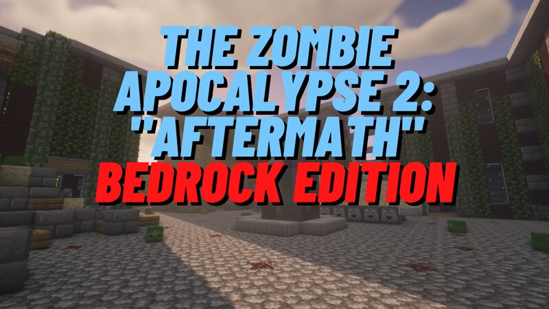 [1.12.2] The Zombie Apocalypse 2: "Aftermath" (Bedrock Edition) Minecraft Map