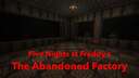 FNAF The Abandoned Factory Minecraft Map