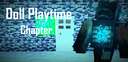 Doll Playtime Chapter 3 Minecraft Map