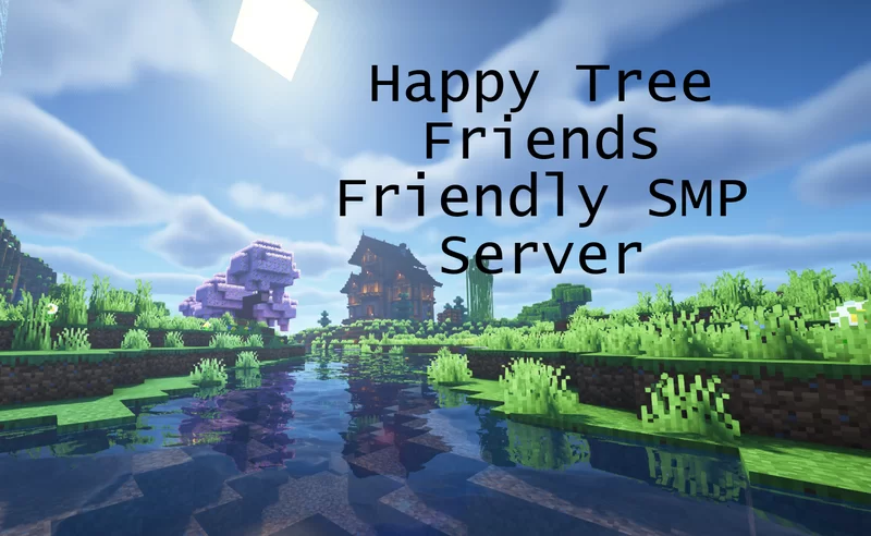 🌳🌟🌳 Happy Tree Friends 🌳🌟🌳 - Friendly SMP Server Minecraft Server