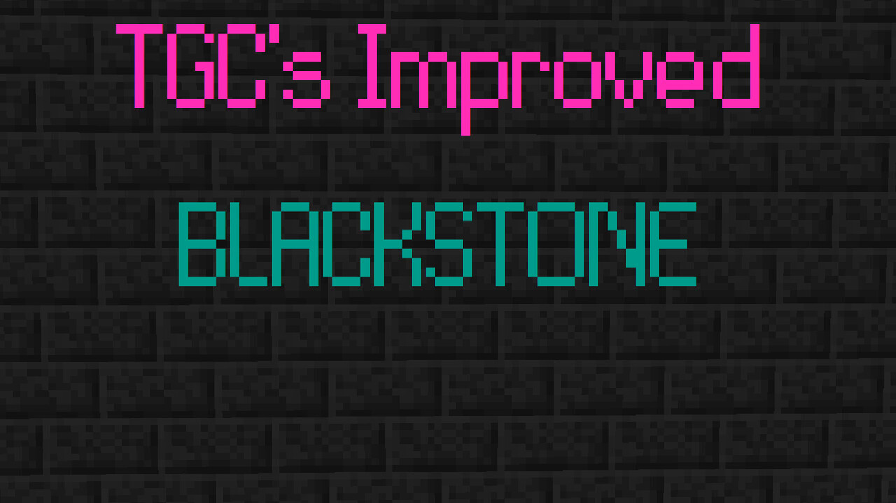 TGC's Improved Blackstone Minecraft Texture Pack