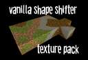 Vanilla Shape Shifter Texture Pack Minecraft Texture Pack