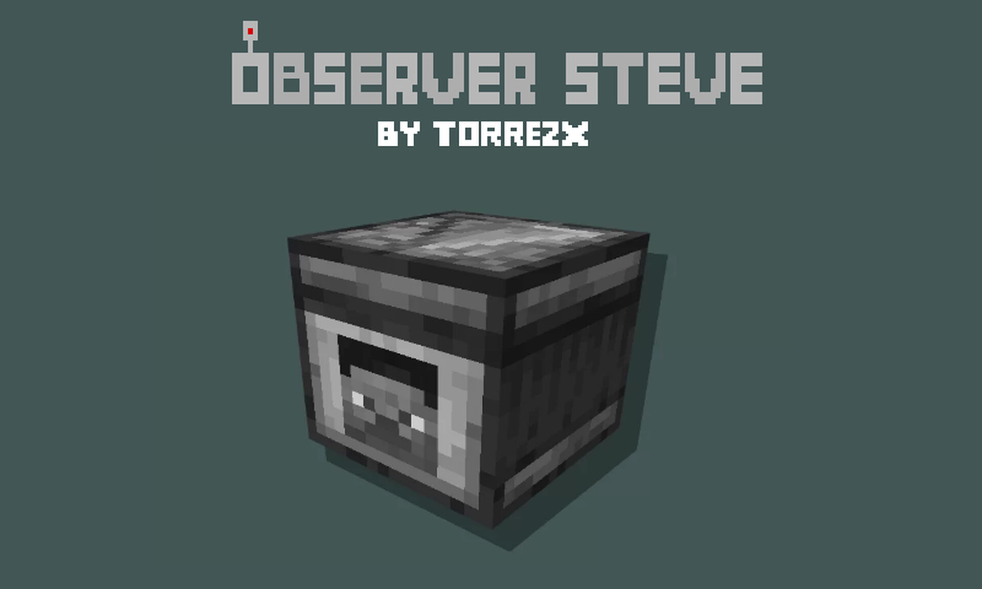 Torrezx-Observer steve Minecraft Texture Pack
