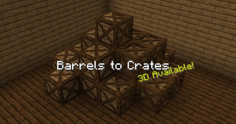 Barrels To Crates (3D Available!) Minecraft Texture Pack