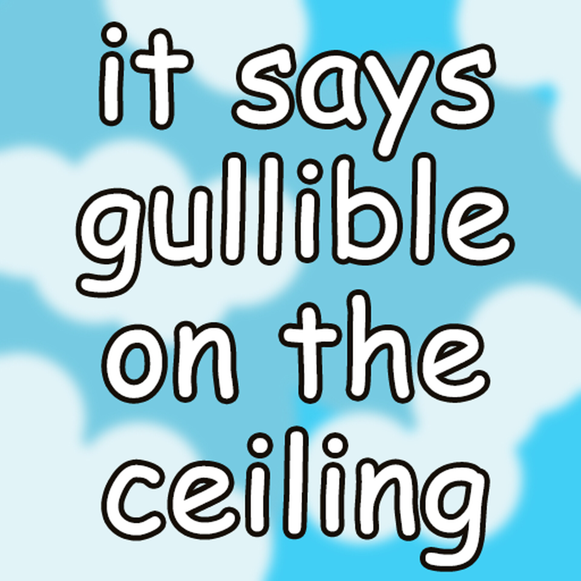 it says gullible on the ceiling Minecraft Texture Pack