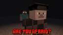 Are you Afraid? Minecraft Texture Pack