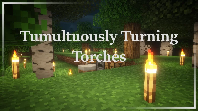 Tumultuously Turning Torches | Rotating Torches Stand-Alone Minecraft ...