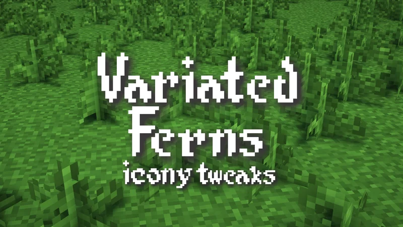 Variated Ferns :: Icony Tweaks [1.21+] Minecraft Texture Pack