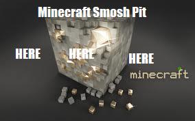 minecraft smosh pit?