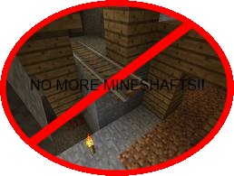 No more Mineshafts Minecraft Mod
