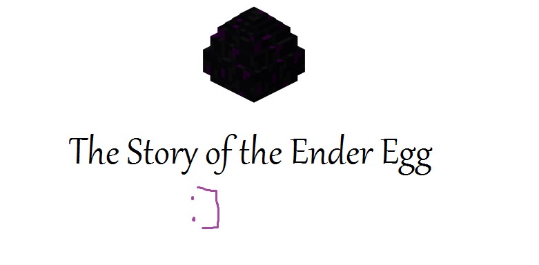 The Story of the Ender Egg