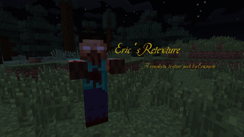 Eric's Retexture- 1.4 (Pretty Scary Update!) Minecraft Texture Pack
