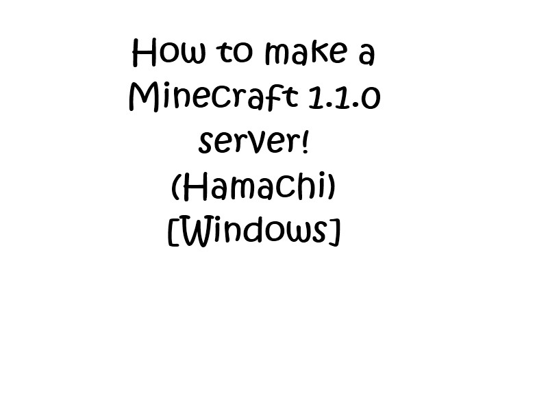 How to make a Minecraft 1.1.0 server (Hamachi) [Windows] Part 4- The ...