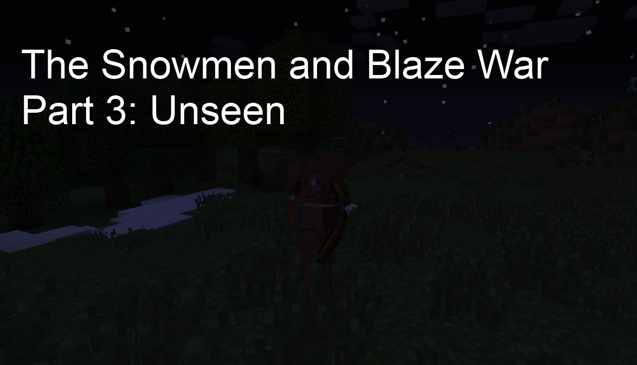 The Snowmen and Blaze War Part 3: Unseen