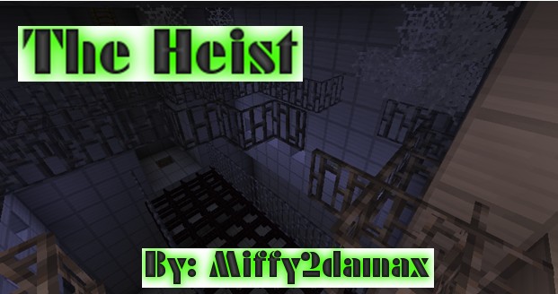 The Heist -Miffy2damax Minecraft Map