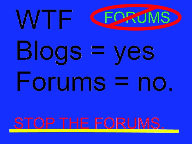 Forums and Blogs. [Rant]