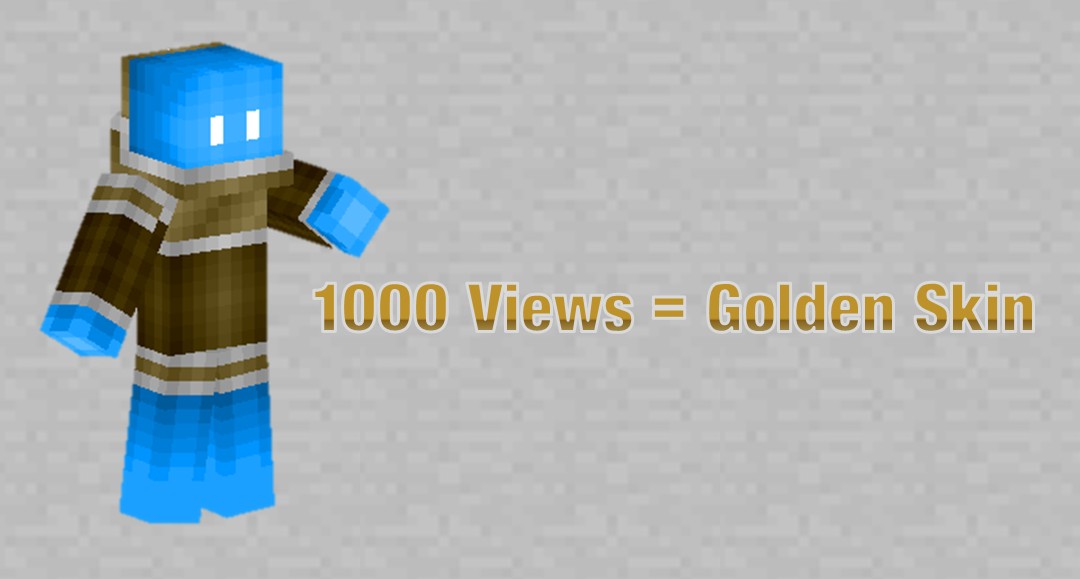 1000 Views = Golden Skin