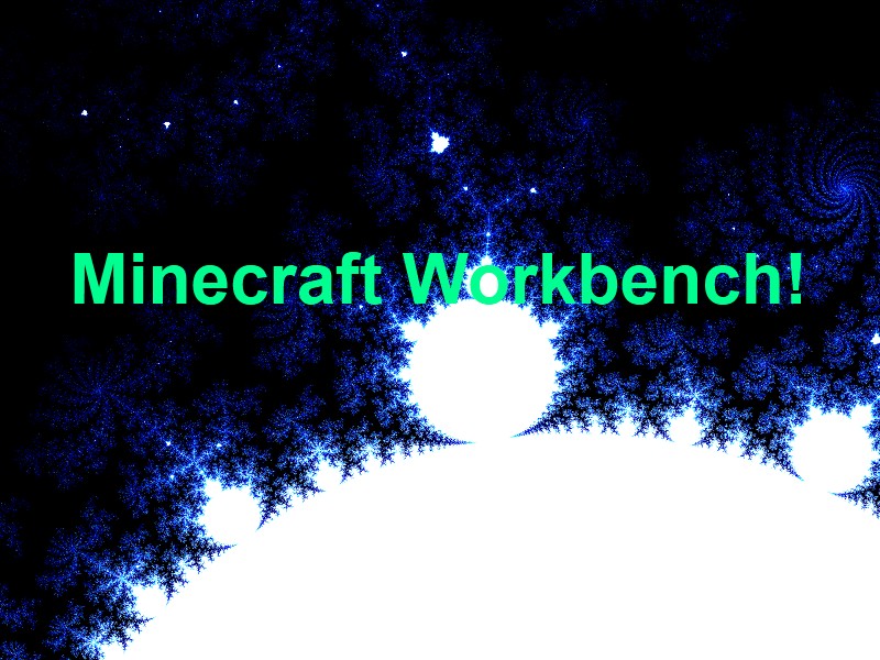 Minecraft Workbench!