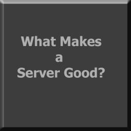 What Makes a Server Good