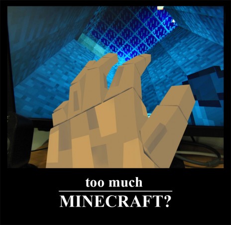 You may play too much Minecraft if you do these things... (I have done ...