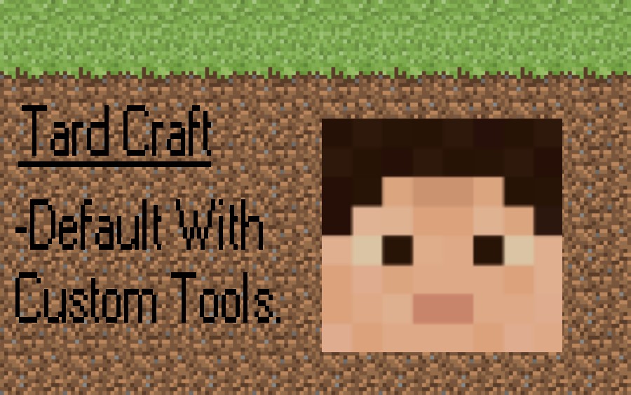 Tard Craft. ( Default Texture With Custom Tools.) Minecraft Texture Pack