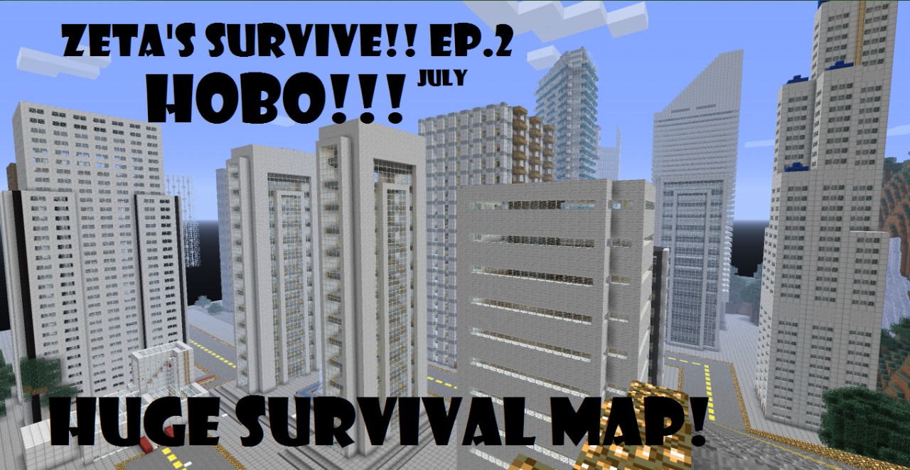 ZETA'S SURVIVE!! JULY EPISODE 2~HOBO!! Minecraft Map