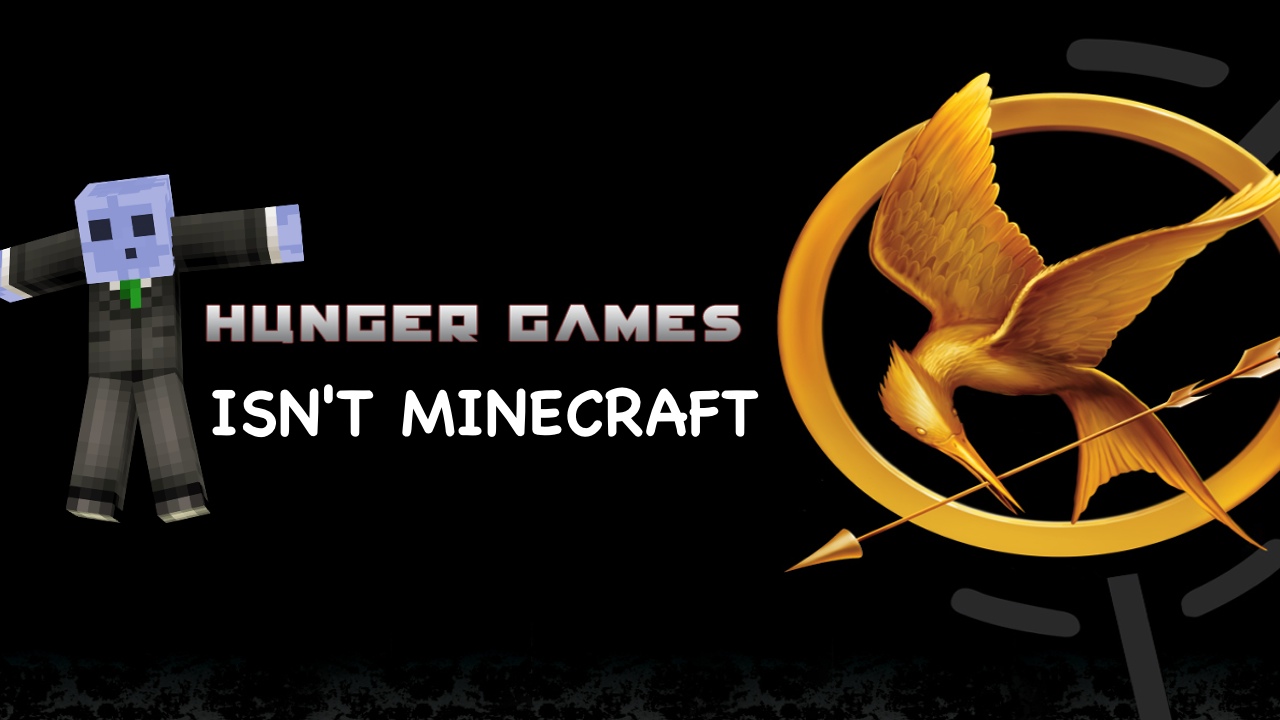 The Hunger Games is NOT Minecraft :( Minecraft Blog