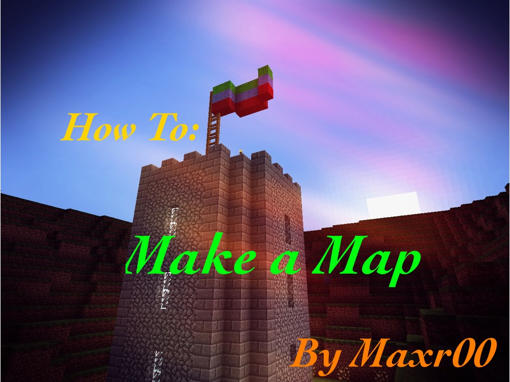 How to make a Minecraft map [For Contest]