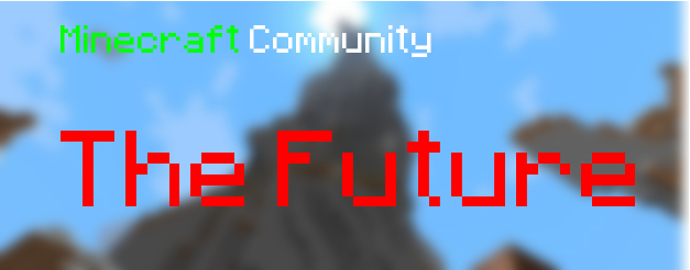 The Minecraft Community: The Future