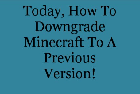 [REALLY OLD] How to downgrade minecraft to any previous version!