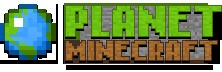 hi im from planet minecraft.....you've all heard it....